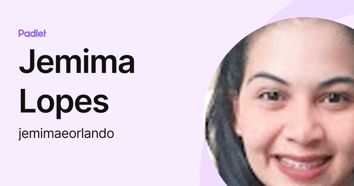 Jemima Lopes (jemimaeorlando) profile | Padlet