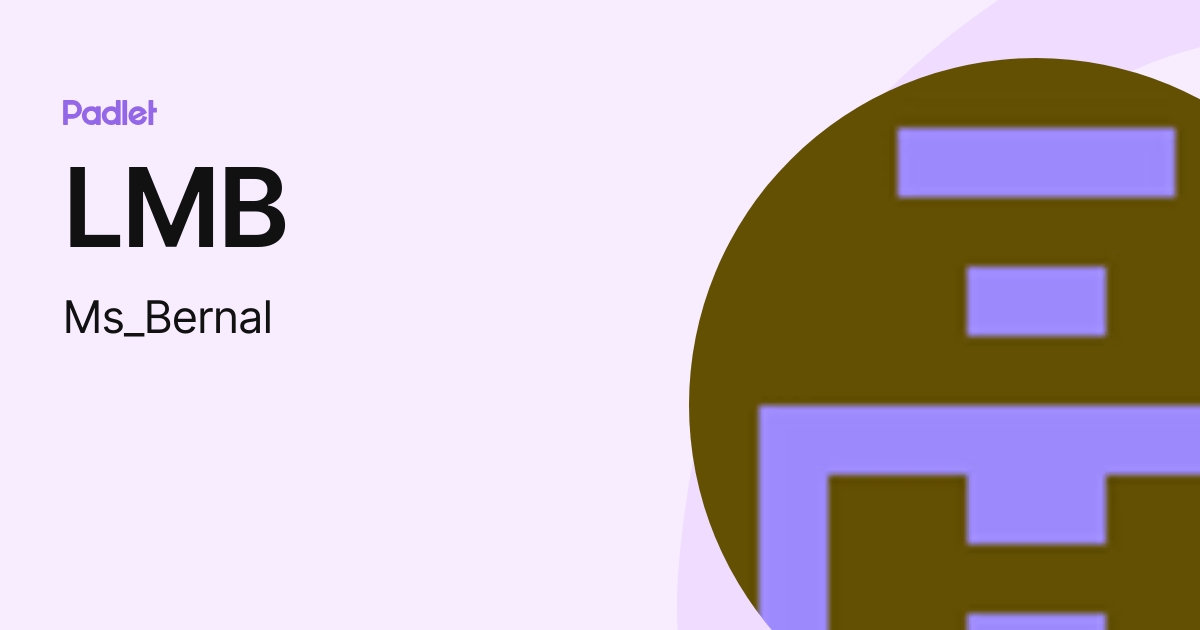 LMB (Ms_Bernal) profile | Padlet