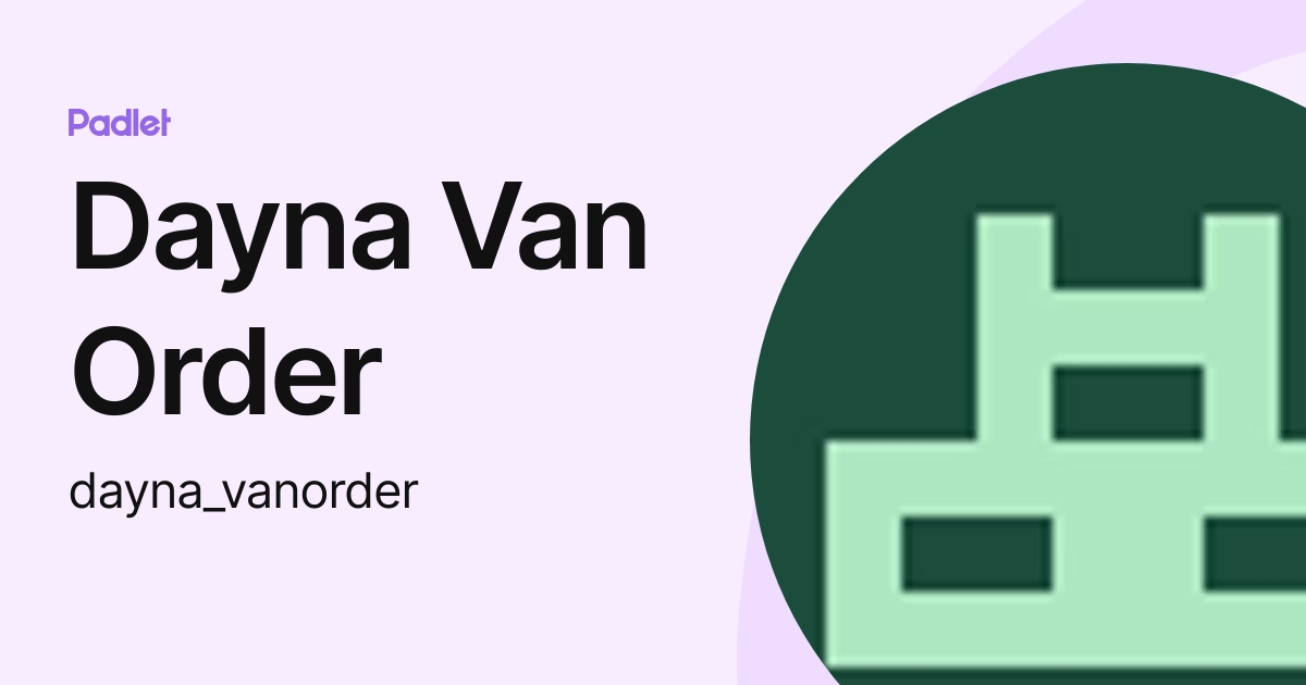 Dayna Van Order (dayna_vanorder) profile | Padlet