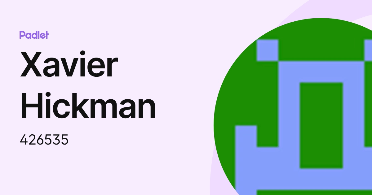 Xavier Hickman (426535) profile | Padlet
