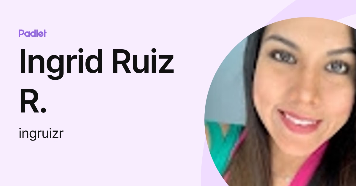 Ingrid Ruiz R. (ingruizr) profile | Padlet