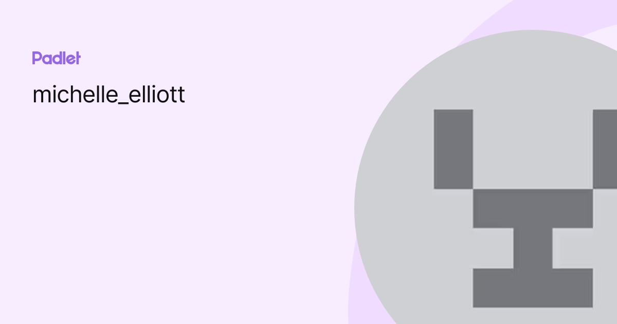 michelle_elliott profile | Padlet