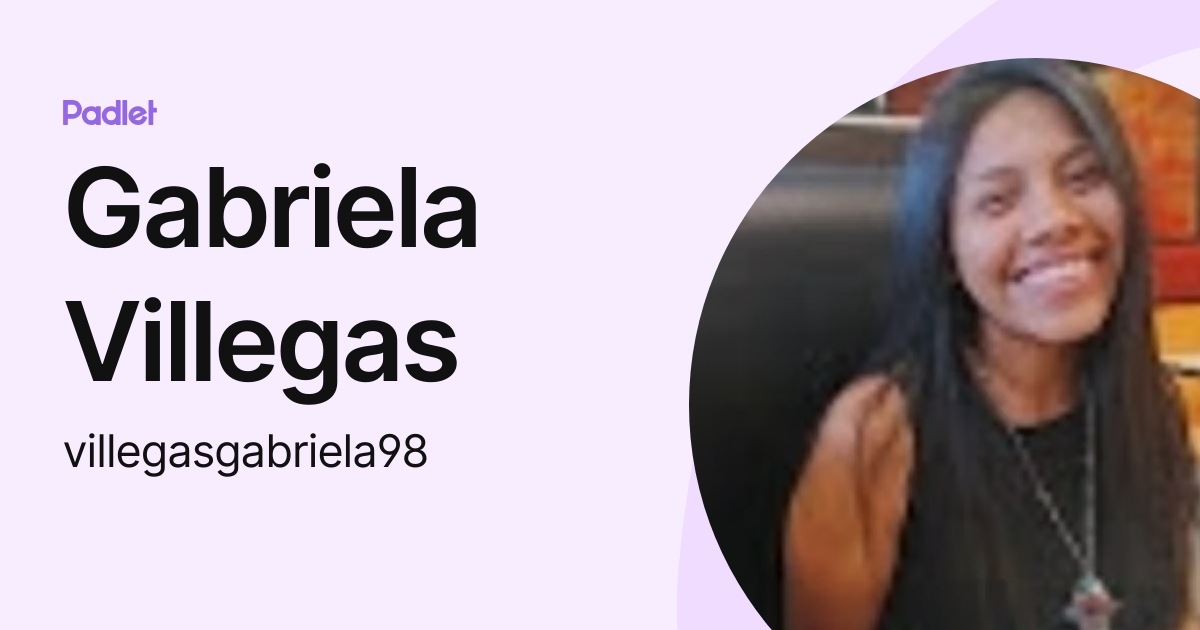 Gabriela Villegas (villegasgabriela98) profile | Padlet