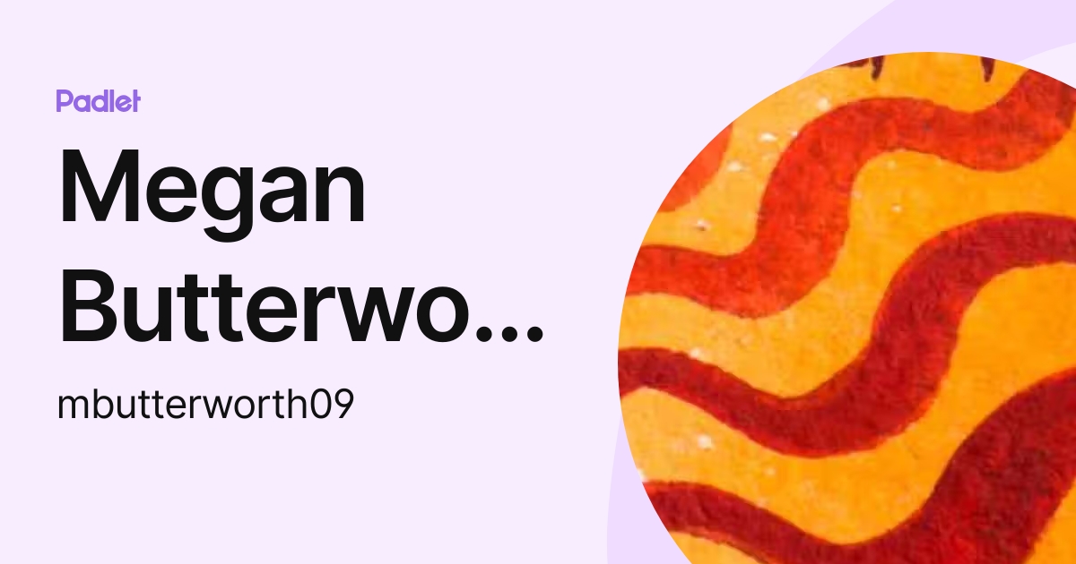 Megan Butterworth (mbutterworth09) profile | Padlet