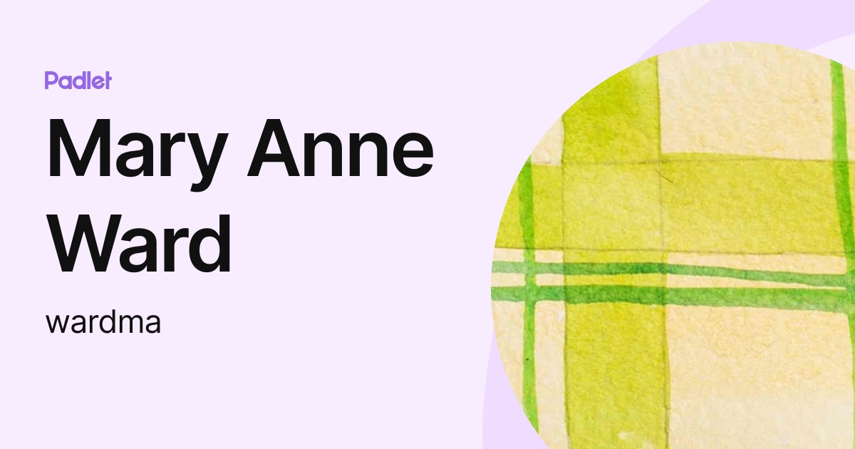 Mary Anne Ward (wardma) profile | Padlet