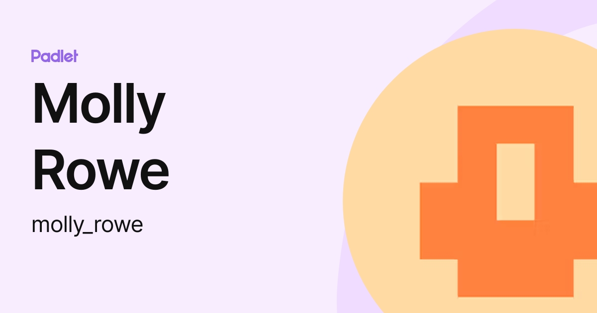 Molly Rowe (molly_rowe) profile | Padlet