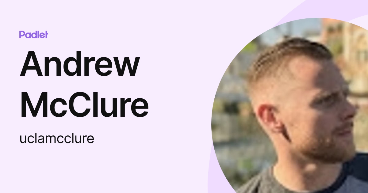 Andrew McClure (uclamcclure) profile | Padlet