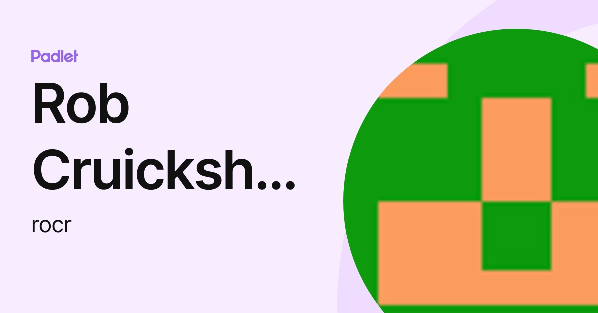 Rob Cruickshank (rocr) profile | Padlet