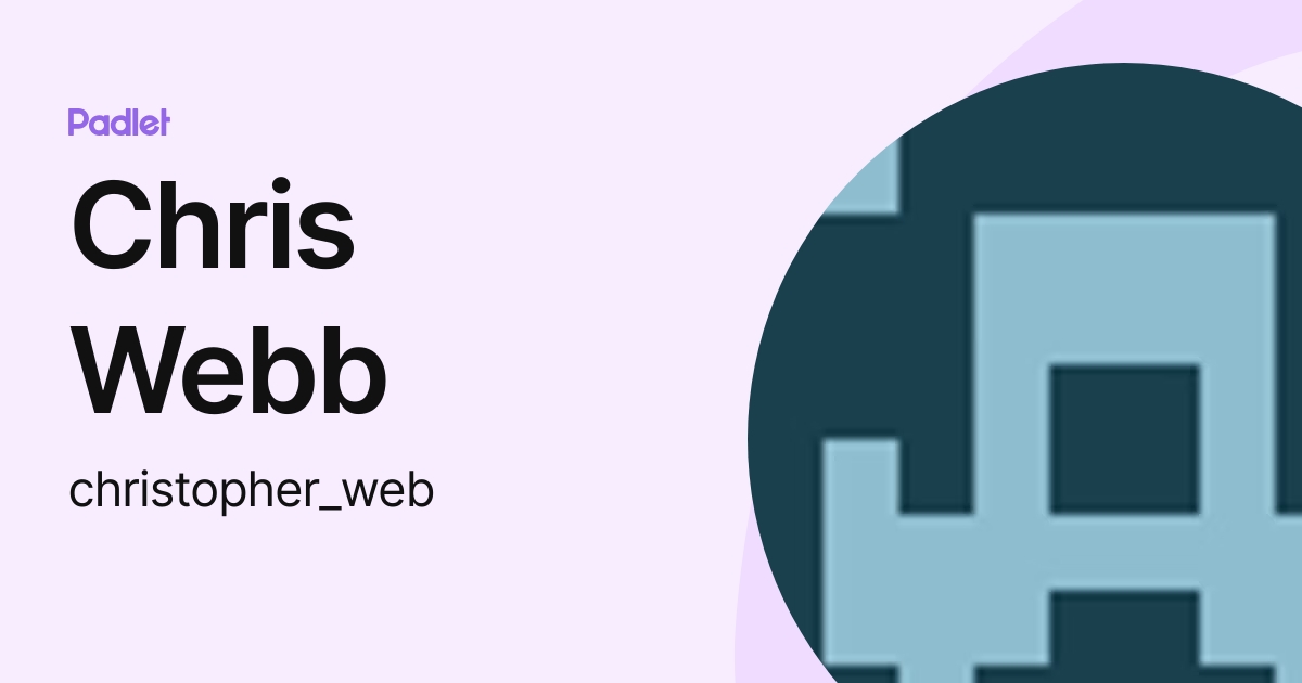 Chris Webb (christopher_web) profile | Padlet