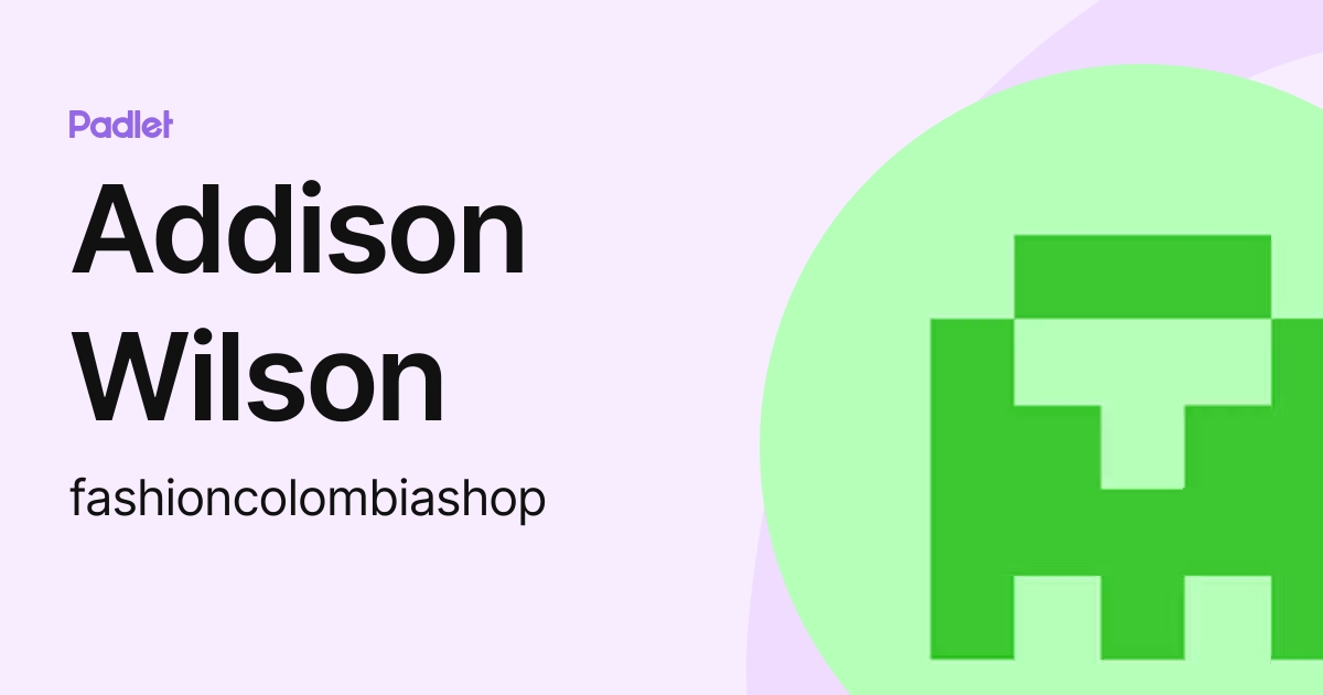 Addison Wilson (fashioncolombiashop) profile | Padlet