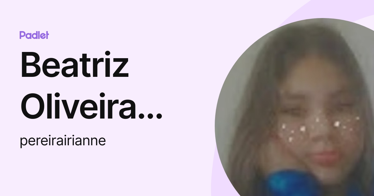 Beatriz Oliveira (Bia) (pereirairianne) profile | Padlet
