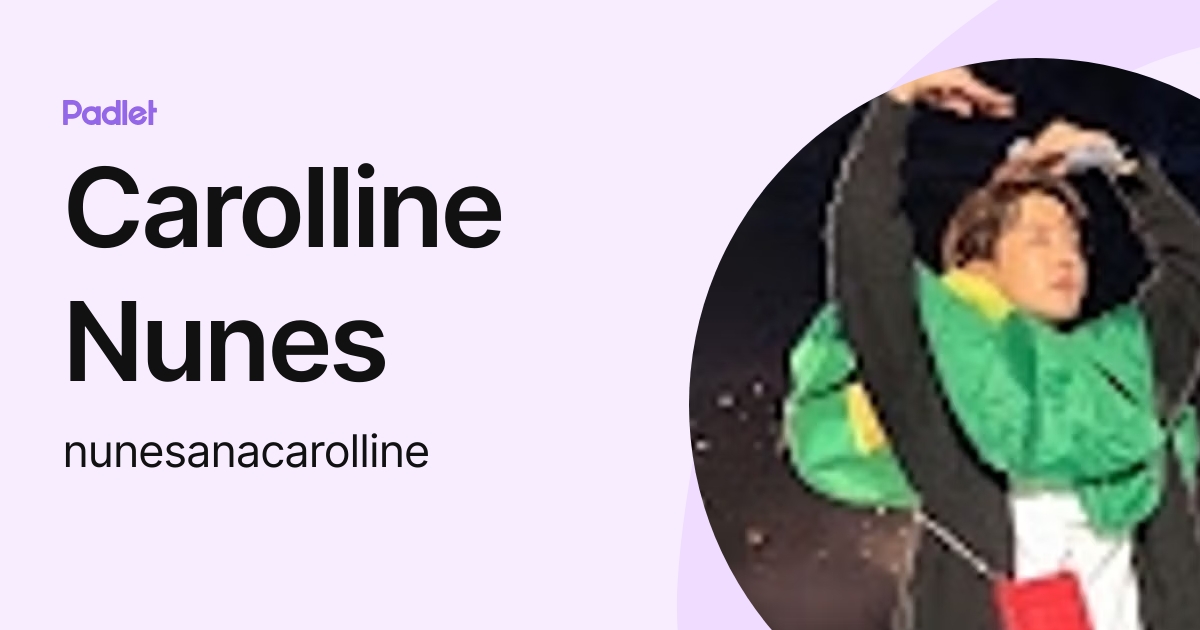 Carolline Nunes (nunesanacarolline) profile | Padlet