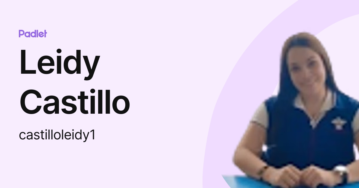Leidy Castillo (castilloleidy1) profile | Padlet