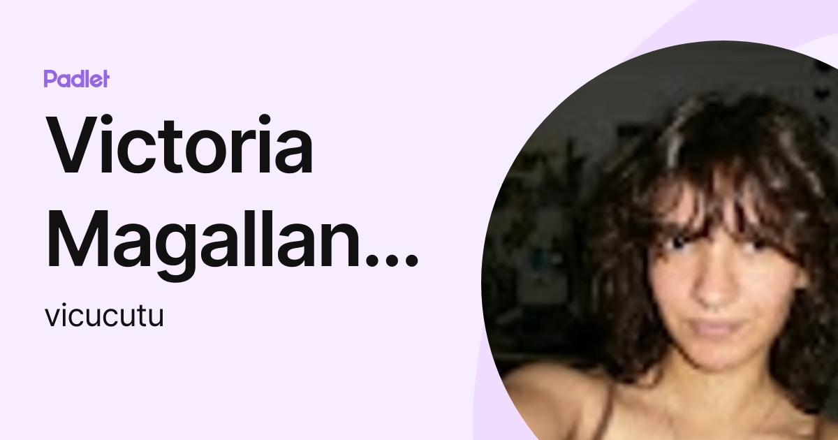 Victoria Magallanes (vicucutu) profile | Padlet