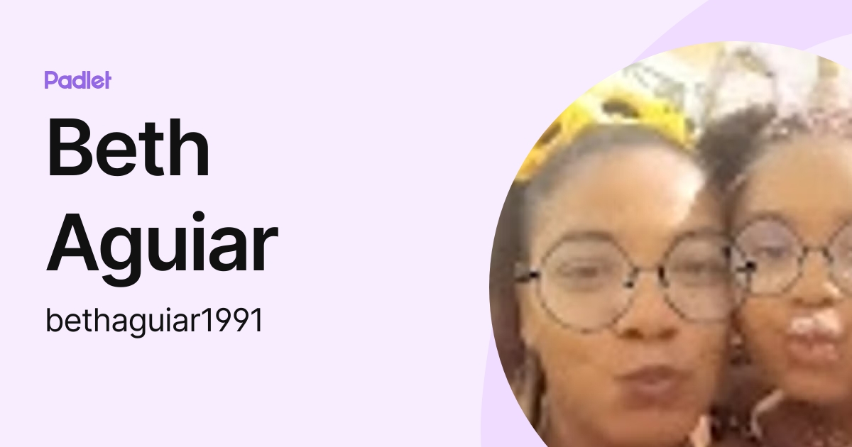 Beth Aguiar (bethaguiar1991) profile | Padlet