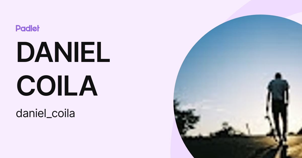 DANIEL COILA (daniel_coila) profile | Padlet