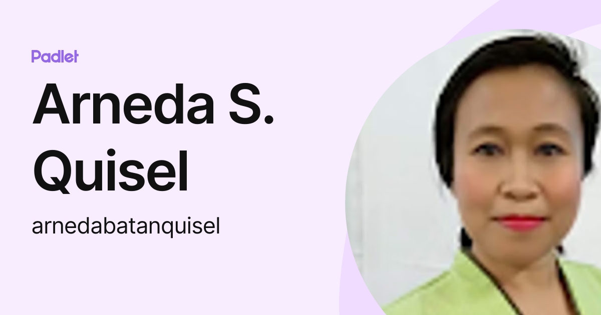 Arneda S. Quisel (arnedabatanquisel) profile | Padlet