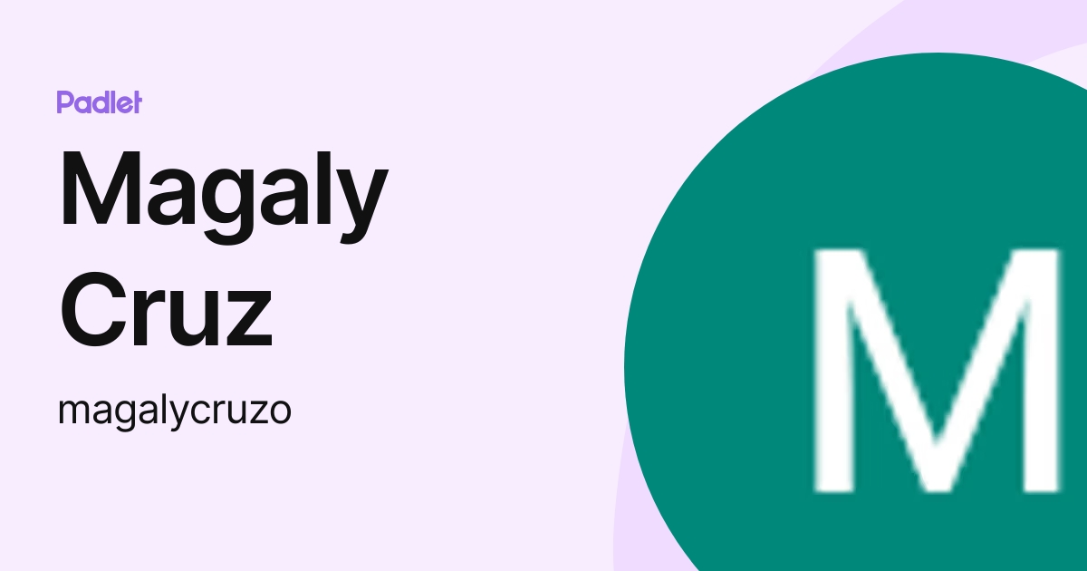 Magaly Cruz (magalycruzo) profile | Padlet