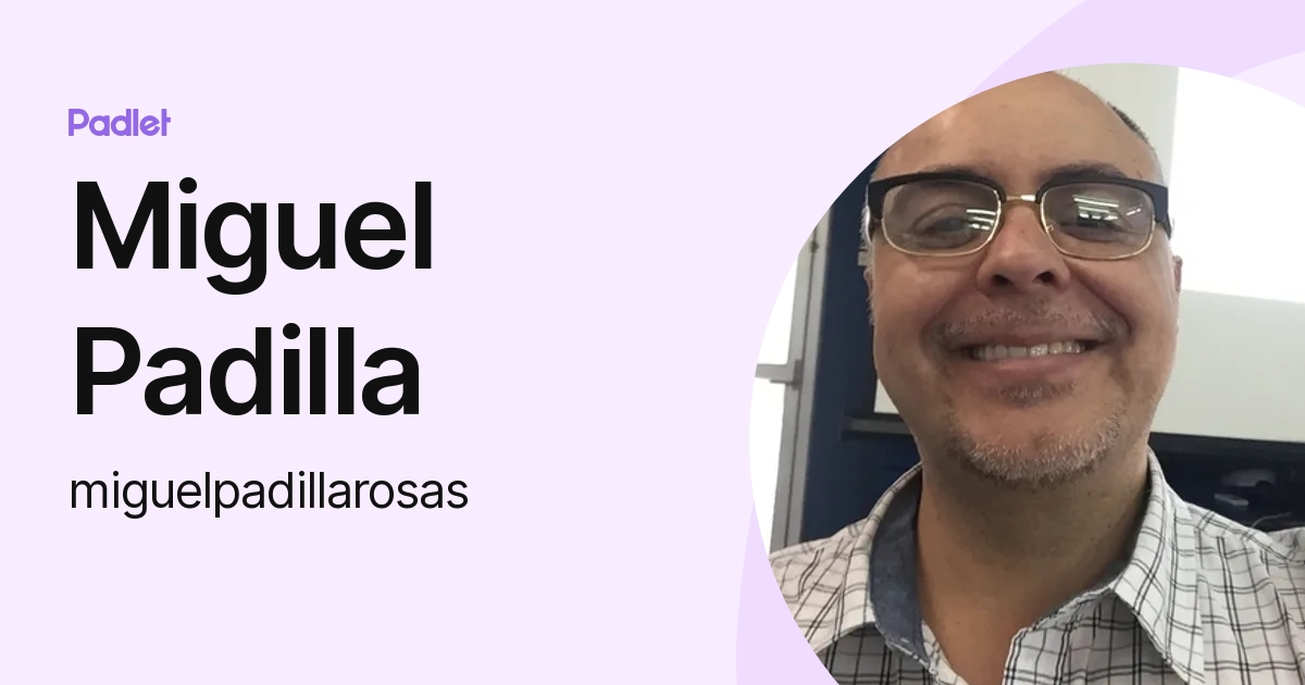Miguel Padilla (miguelpadillarosas) profile | Padlet