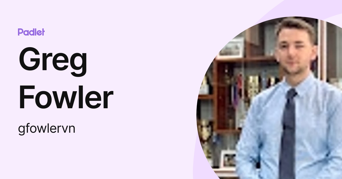 Greg Fowler (gfowlervn) profile | Padlet