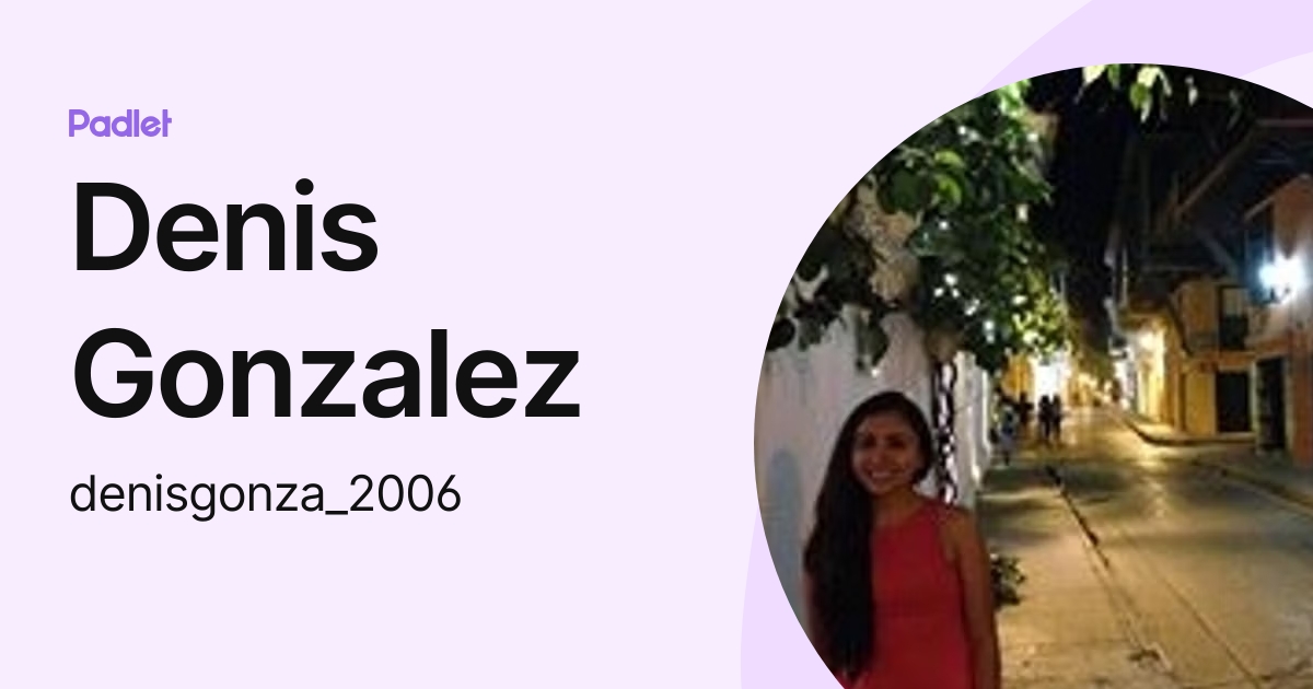 Denis Gonzalez (denisgonza_2006) profile | Padlet