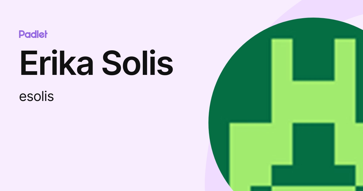 Erika Solis (esolis) profile | Padlet