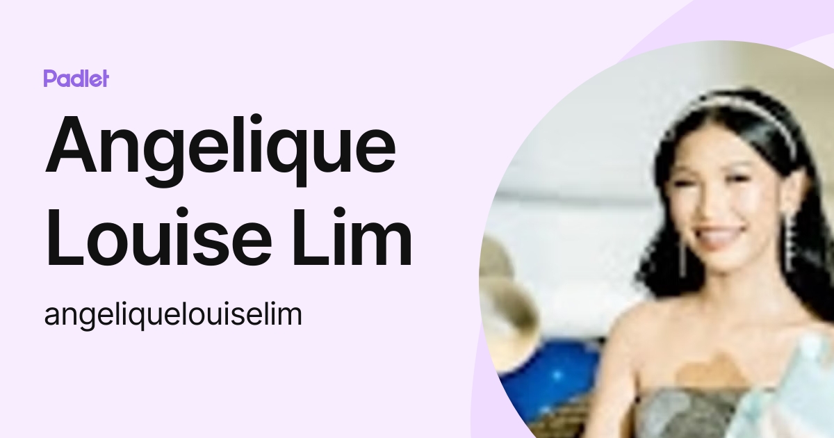 Angelique Louise Lim (angeliquelouiselim) profile | Padlet