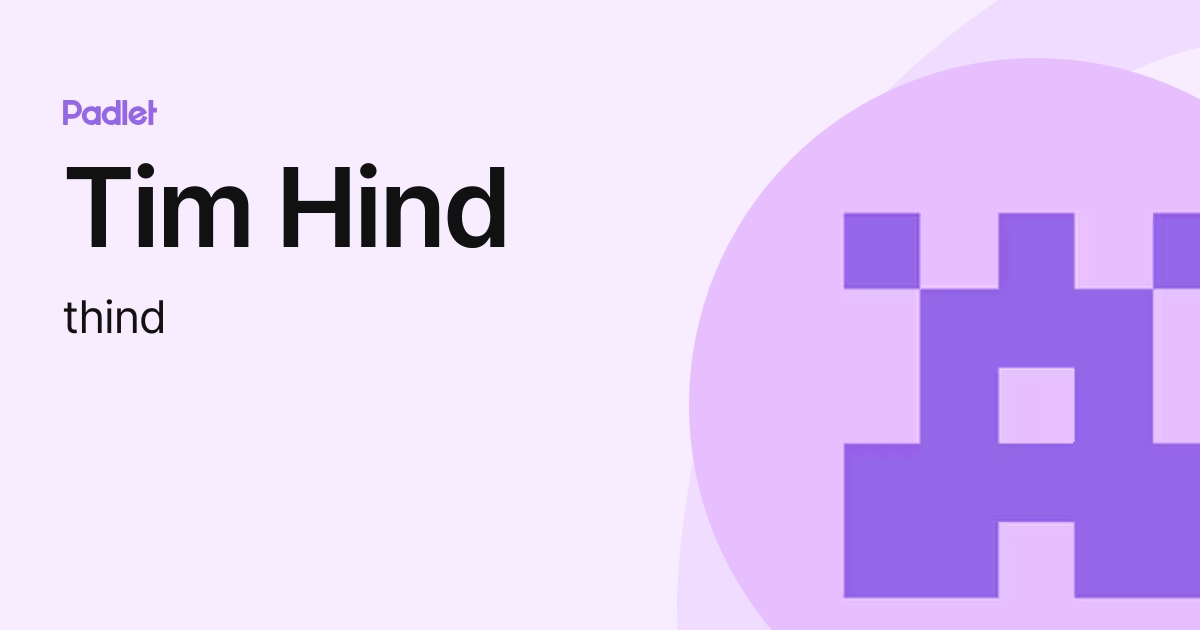 Tim Hind (thind) profile | Padlet