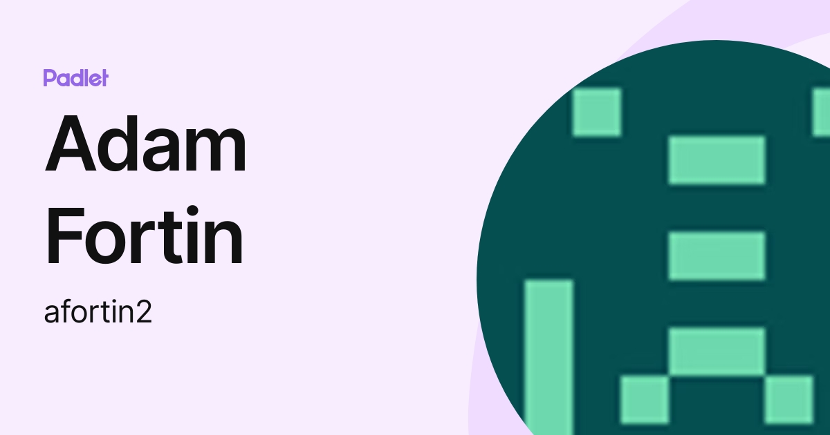 Adam Fortin (afortin2) profile | Padlet