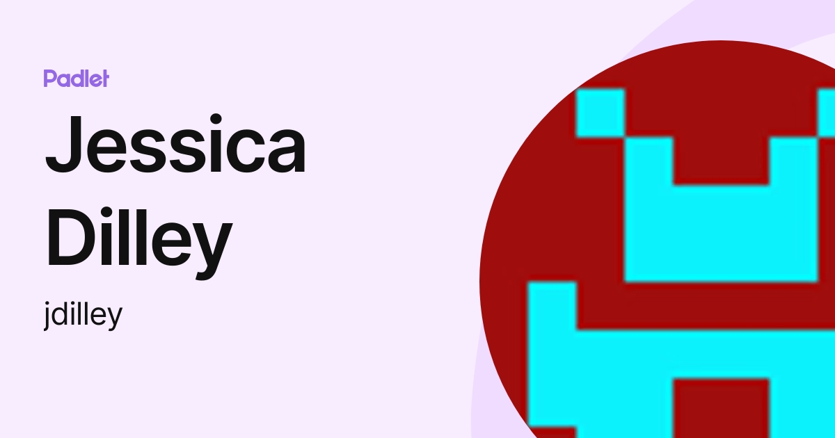 Jessica Dilley (jdilley) profile | Padlet