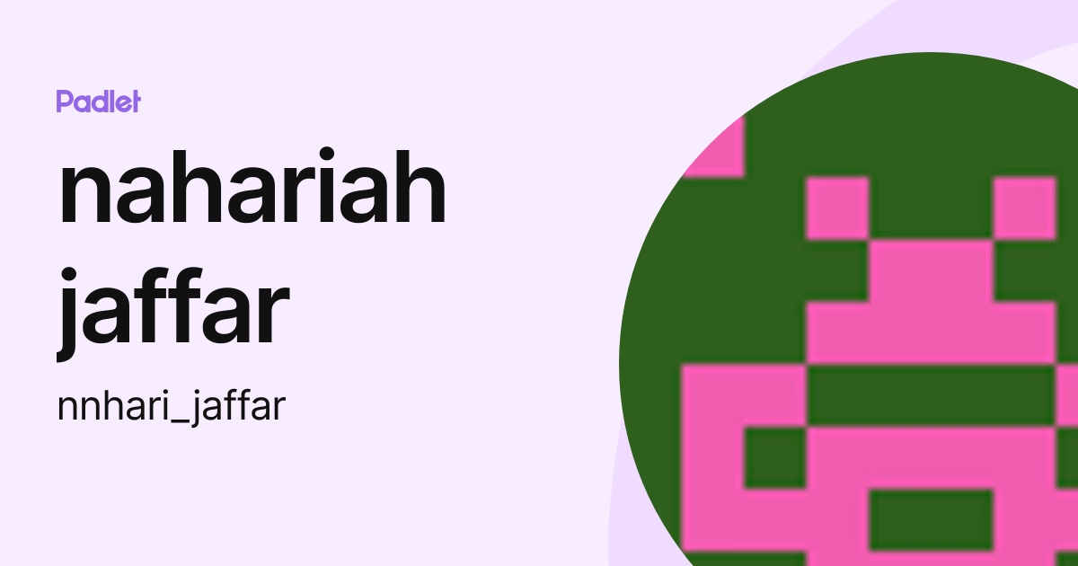 nahariah jaffar (nnhari_jaffar) profile | Padlet