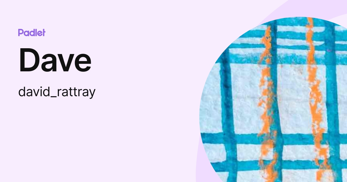 Dave (david_rattray) profile | Padlet