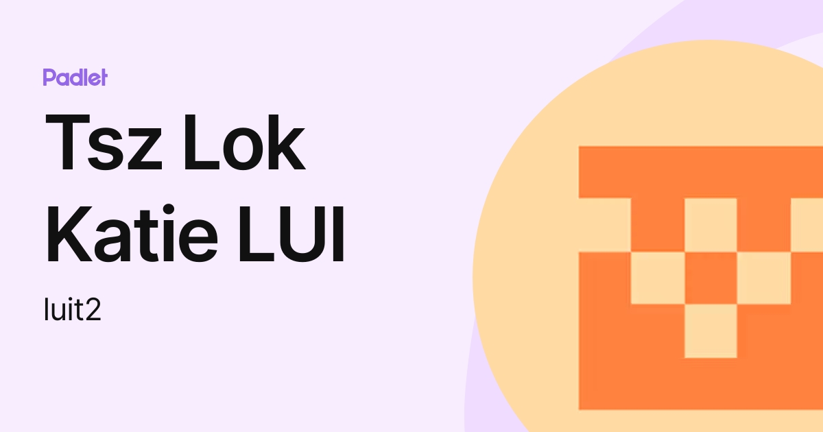 Tsz Lok Katie LUI (luit2) profile | Padlet
