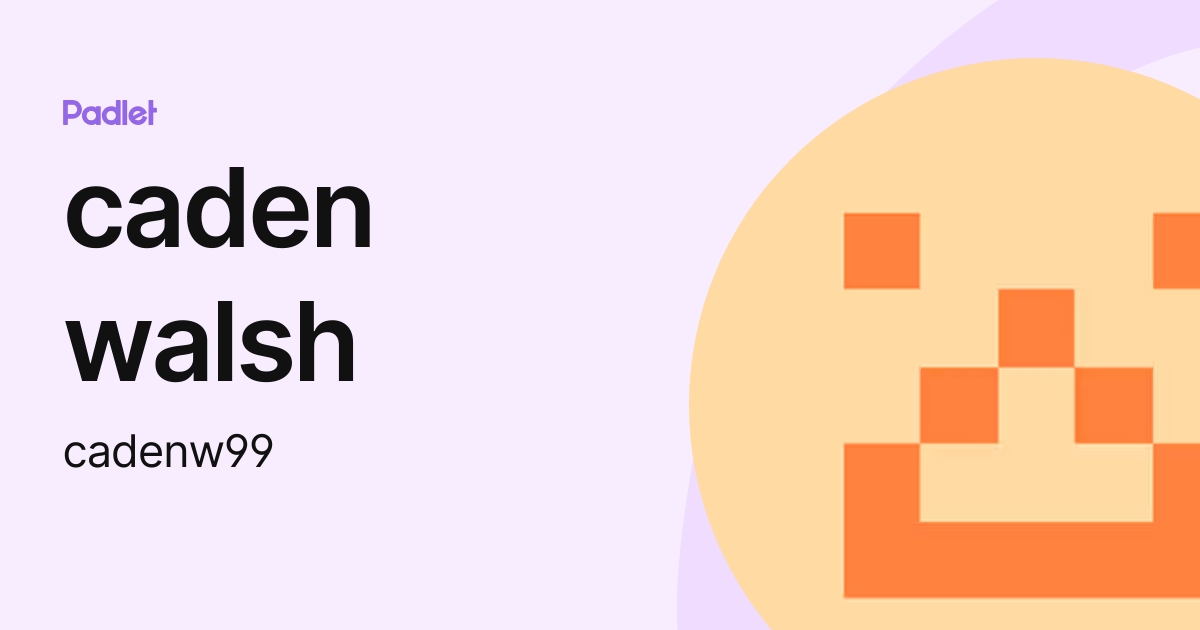 caden walsh (cadenw99) profile | Padlet