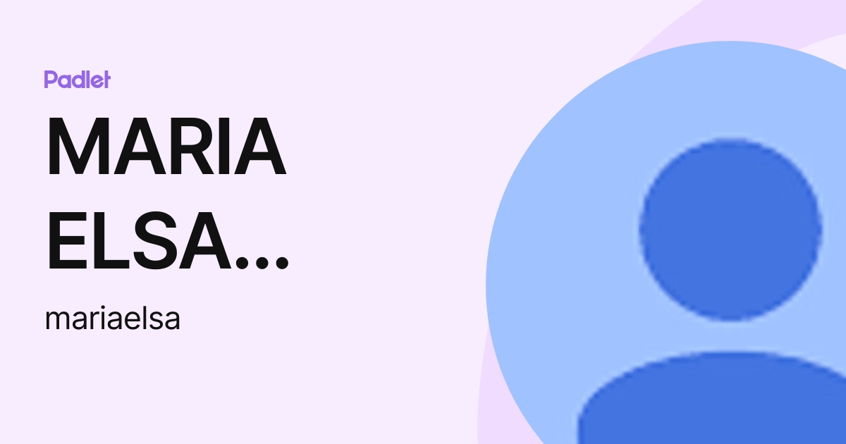 MARIA ELSA DANIEL (mariaelsa) profile | Padlet