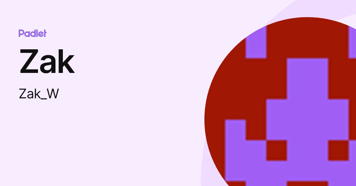 Zak (Zak_W) profile | Padlet