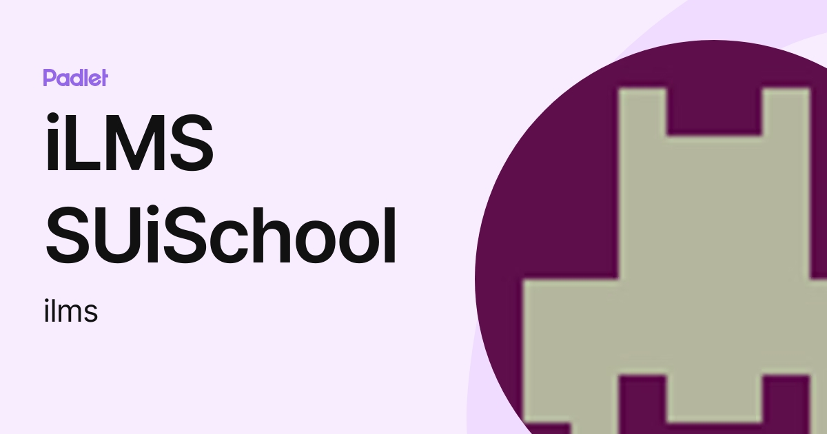 iLMS SUiSchool (ilms) profile | Padlet