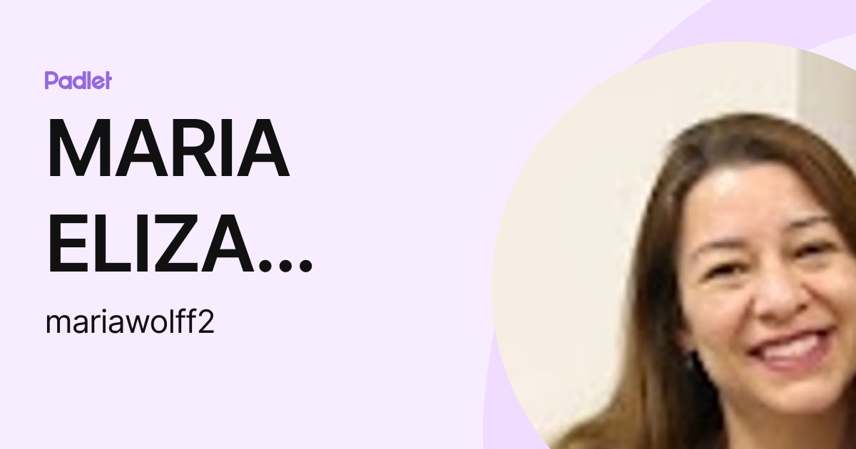 MARIA ELIZA WOLFF (mariawolff2) profile | Padlet
