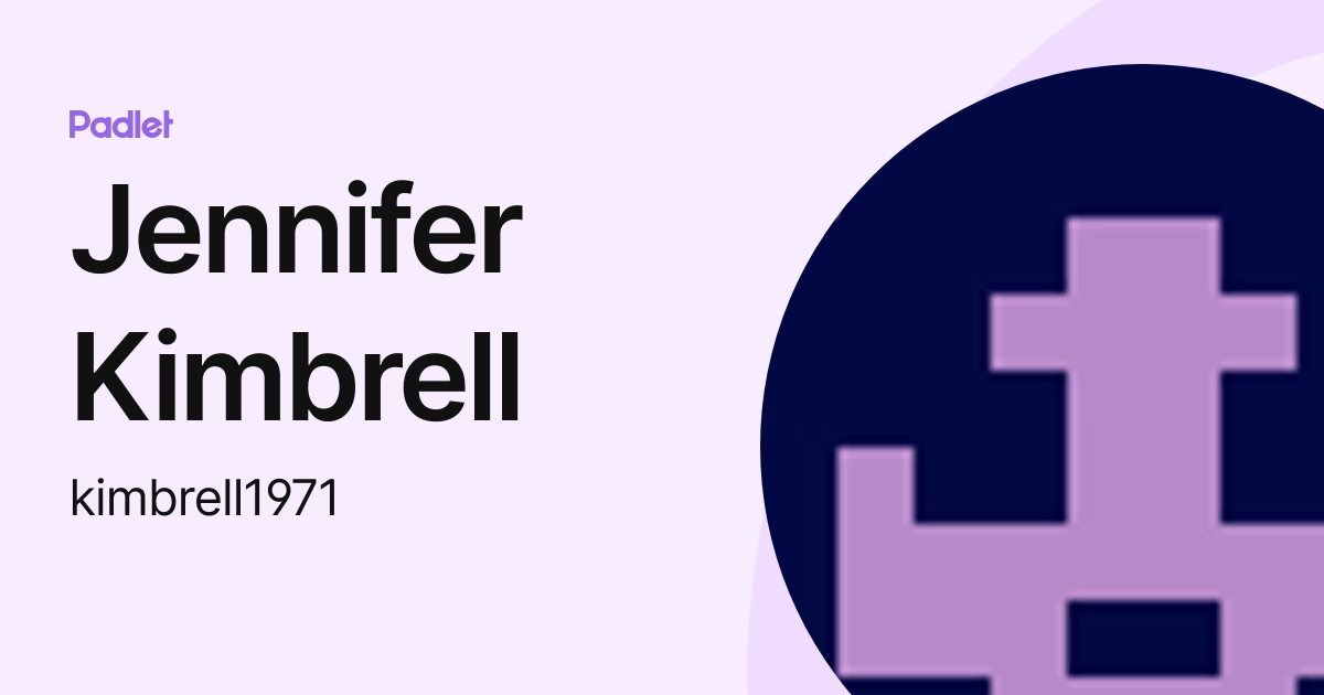 Jennifer Kimbrell (kimbrell1971) profile | Padlet