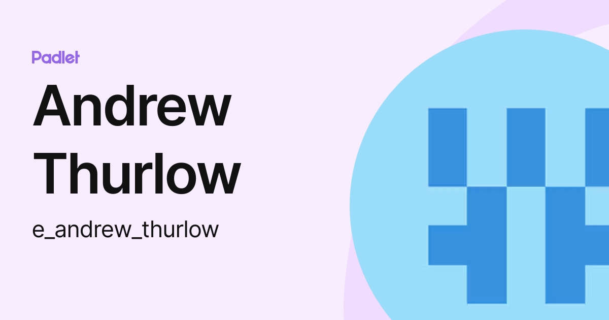 Andrew Thurlow (e_andrew_thurlow) profile | Padlet