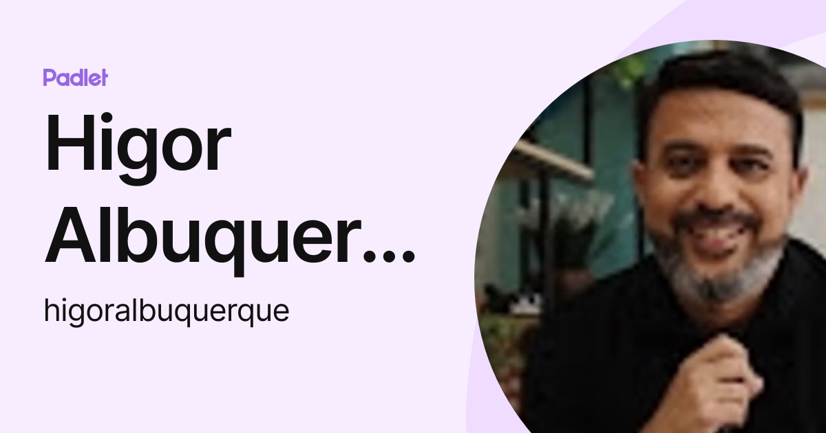 Higor Albuquerque (higoralbuquerque) profile | Padlet