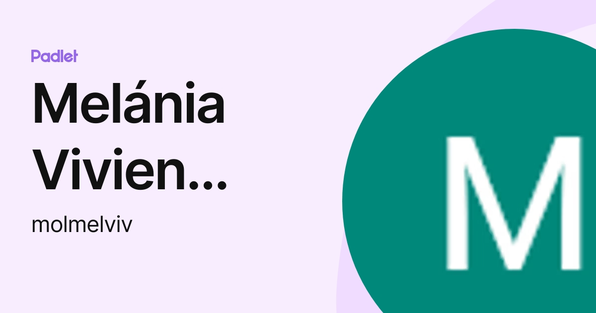 Melánia Vivien Molnár (molmelviv) profile | Padlet