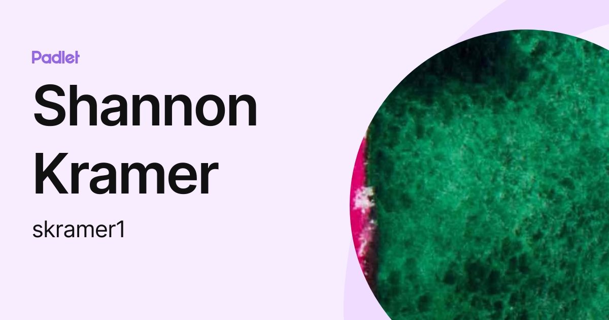 Shannon Kramer (skramer1) profile | Padlet