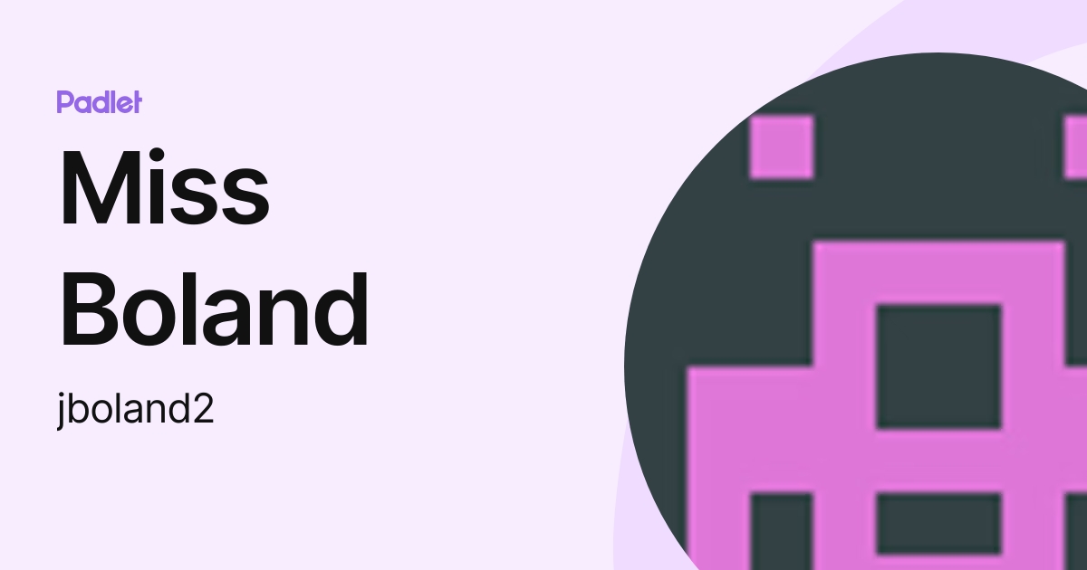 Miss Boland (jboland2) profile | Padlet