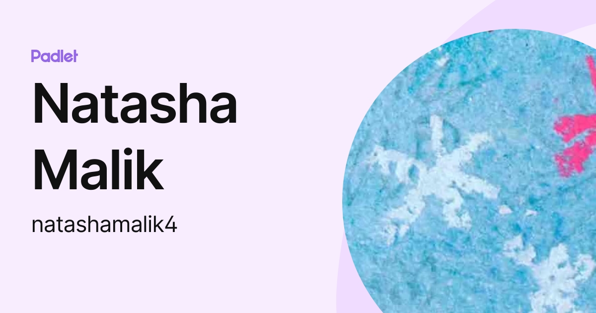Natasha Malik (natashamalik4) profile | Padlet