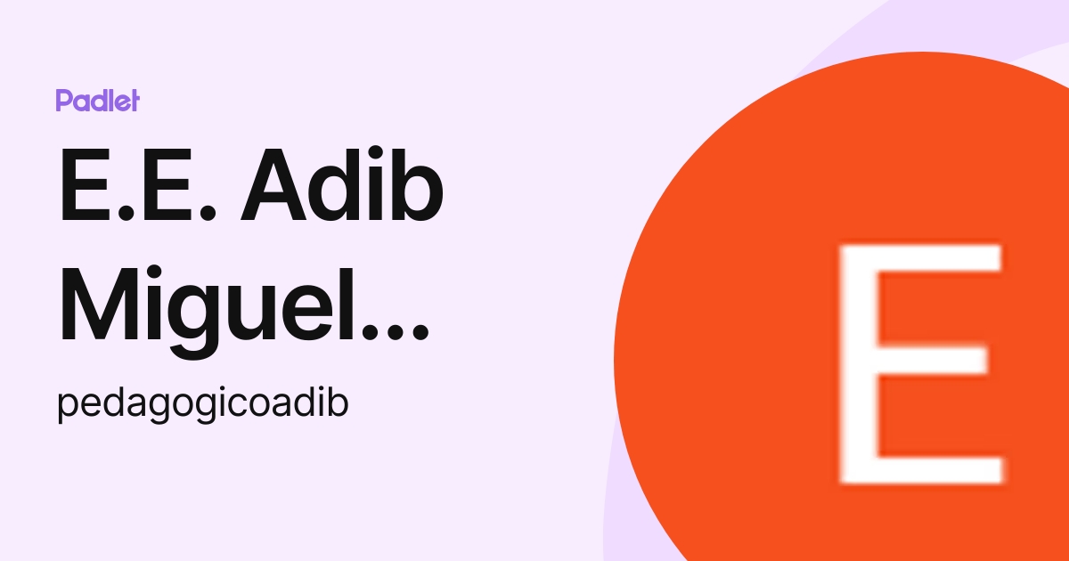E.E. Adib Miguel Haddad (pedagogicoadib) profile | Padlet