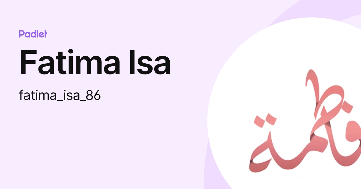 Fatima Isa (fatima_isa_86) profile | Padlet