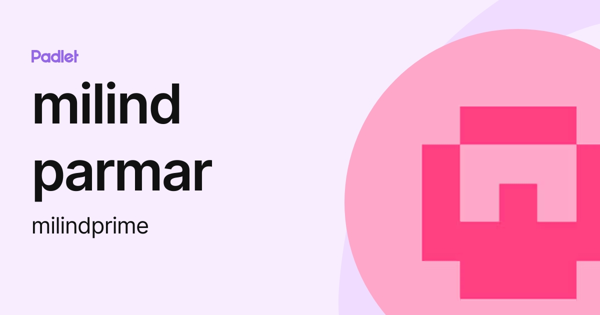 milind parmar (milindprime) profile | Padlet