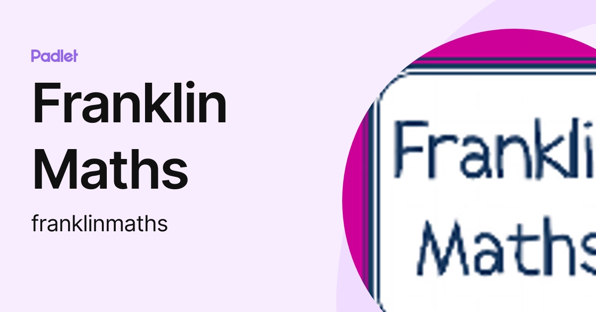 Franklin Maths (franklinmaths) profile | Padlet