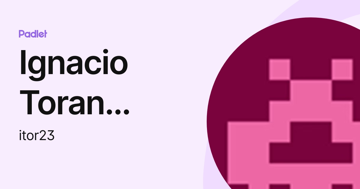 Ignacio Toran Fernández (itor23) profile | Padlet